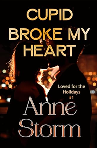 Cupid Broke my Heart: A small town, holiday, romantic comedy by Anne ...