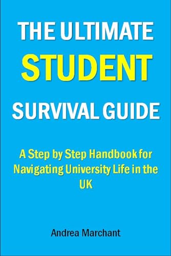 The Ultimate Student Survival Guide: How to Nail University and Conquer ...