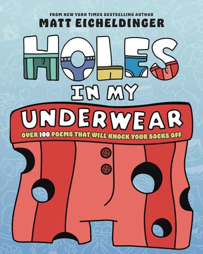 Holes in My Underwear: Over 100 Poems That Will Knock Your Socks Off by ...
