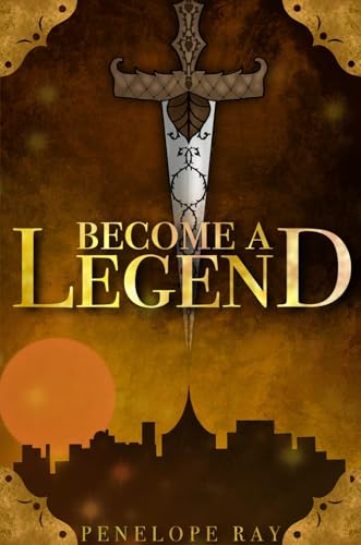 Become A Legend (The Legendary Trilogy Book 1) by Penelope Ray | Goodreads