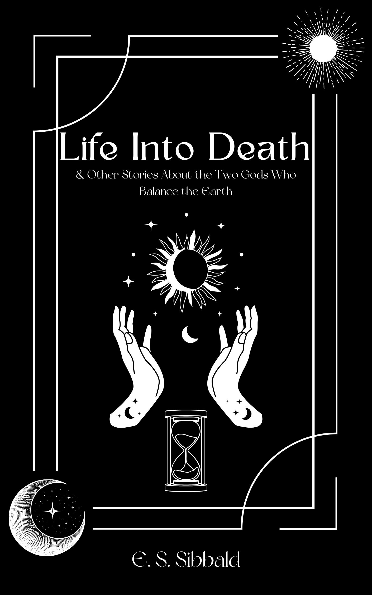 Life into Death: and Other Stories About the Two Gods Who Balance the ...