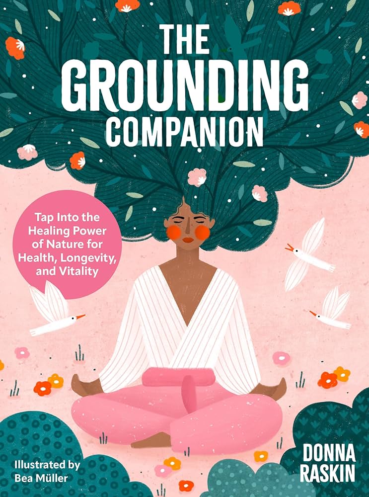 The Grounding Companion: Tap Into the Healing Power of Nature for ...