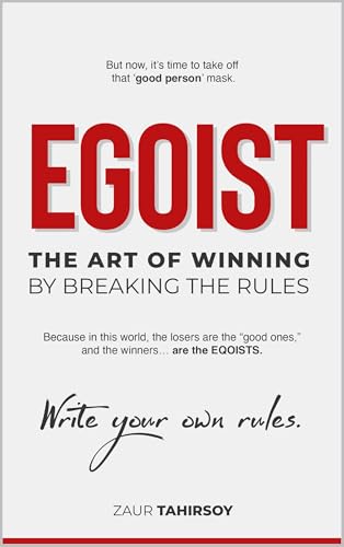 EGOIST: The Art of Winning by Breaking the Rules by Zaur Tahirsoy ...