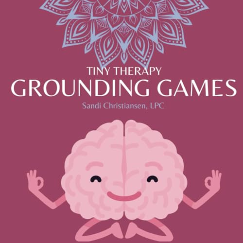 Grounding Games: a Tiny Therapy Book by Sandi Christiansen LPC | Goodreads