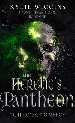 The Heretic's Pantheon (Gauntlets & Gods, #1) by Kylie Wiggins | Goodreads