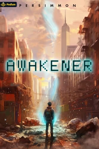 Awakener: A Post-Apocalyptic LitRPG by Persimmon | Goodreads