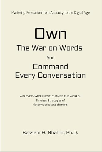 Own the War on Words and Command Every Conversation: WIN EVERY ARGUMENT ...