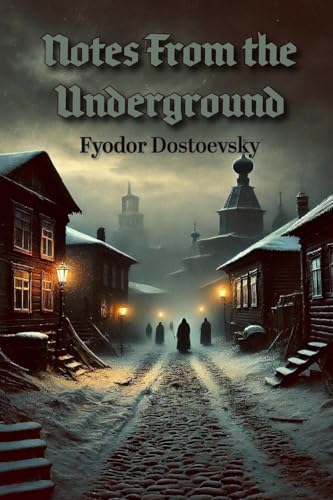 Notes from the Underground by Fyodor Dostoevsky | Goodreads