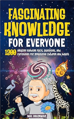 Fascinating Knowledge for Everyone: 1200 Amazing Random Facts Questions ...