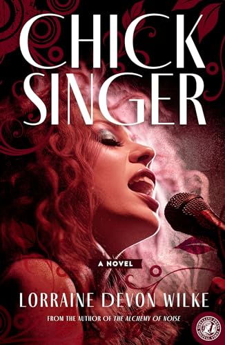 Chick Singer: A Novel by Lorraine Devon Wilke | Goodreads