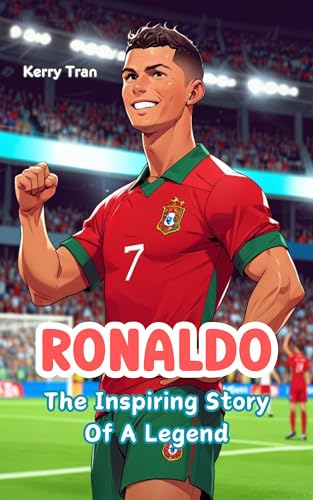 Ronaldo: The Inspiring Story of a Legend: Illustrated Soccer Book for ...