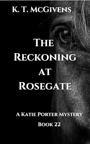 The Reckoning at Rosegate: A Katie Porter Mystery by K.T. McGivens ...