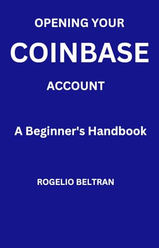 Opening Your Coinbase Account A Beginner's Handbook by Rogelio Beltran ...