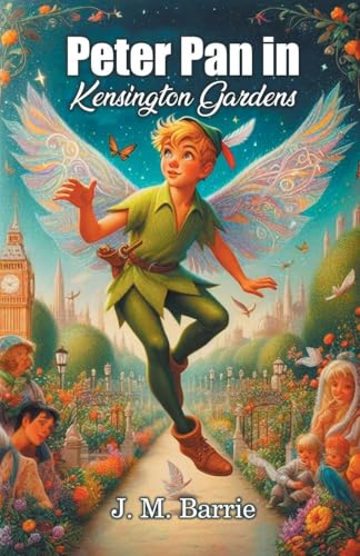 Peter Pan in Kensington Gardens by J.M. Barrie | Goodreads