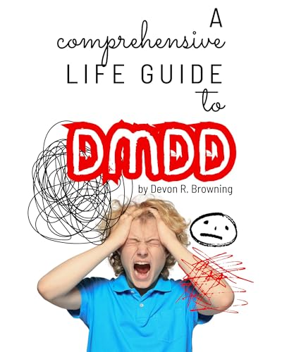 A Comprehensive Life Guide to DMDD by Devon R. Browning | Goodreads