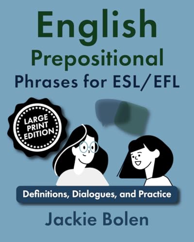 English Prepositional Phrases for ESL/EFL: Definitions, Dialogues, and ...