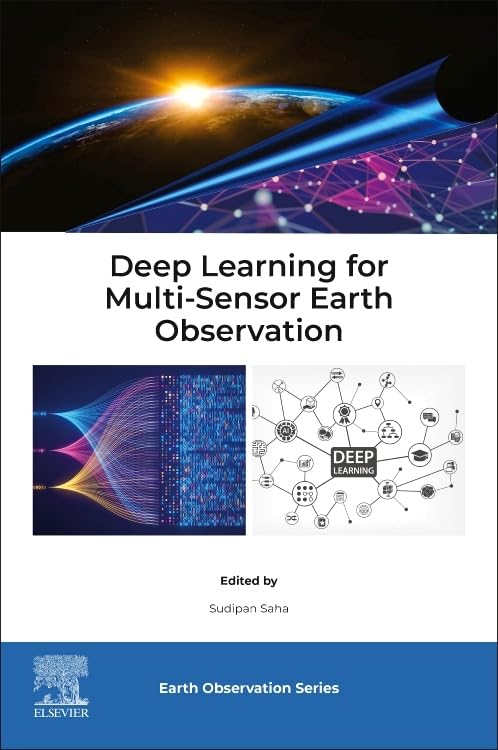 Deep Learning for Multi-Sensor Earth Observation by Sudipan Saha | Goodreads