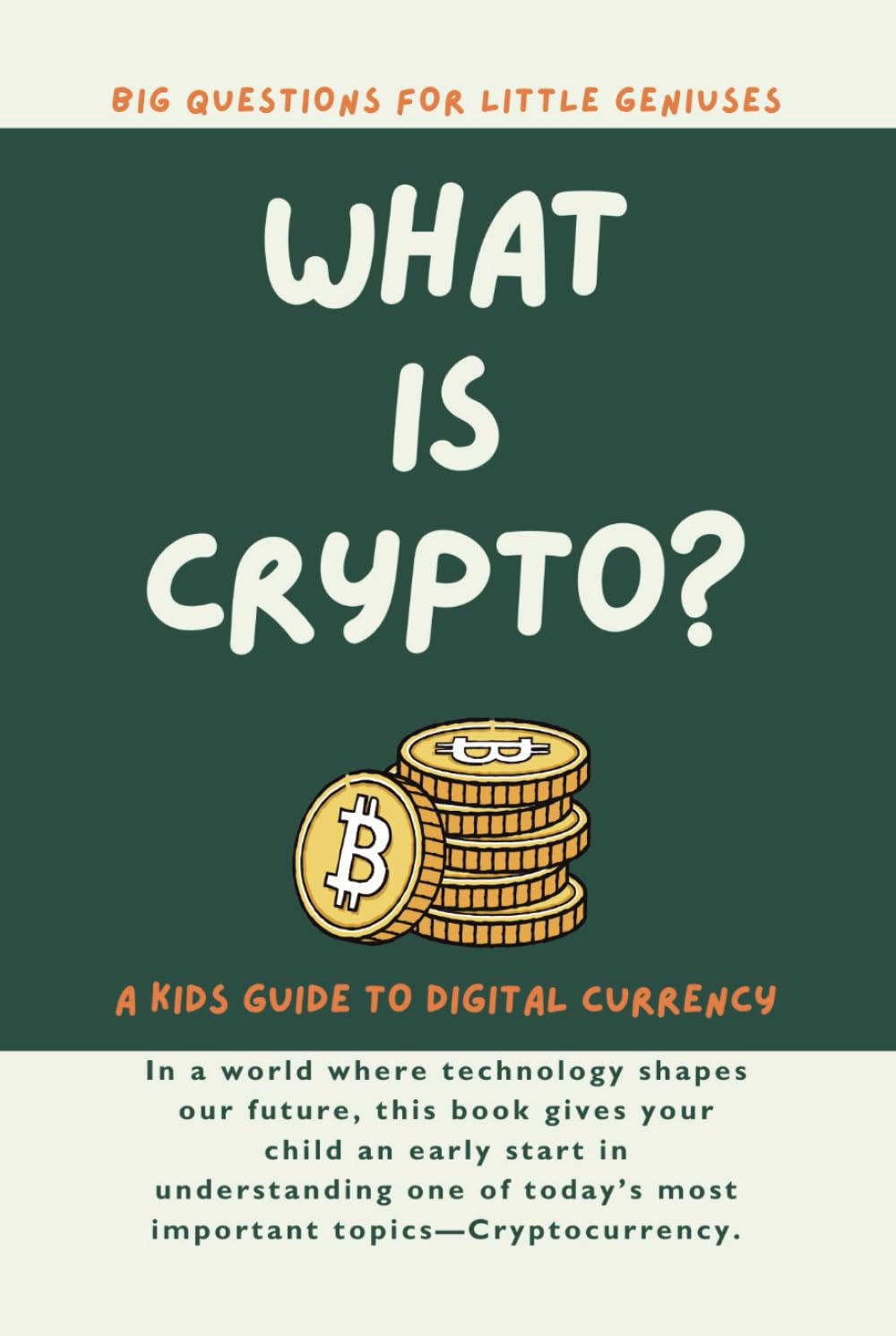 What is Crypto? Big Questions for Little Geniuses: A Kids Guide to ...
