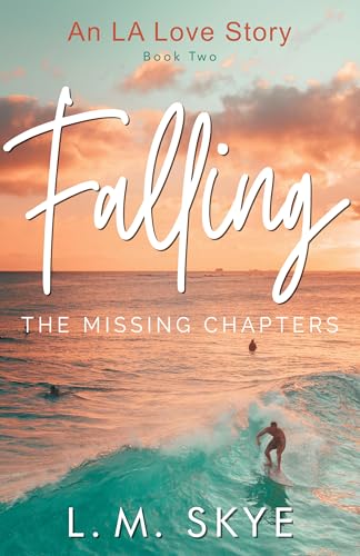 FALLING : The Missing Chapters (Book Two) by L.M. Skye | Goodreads