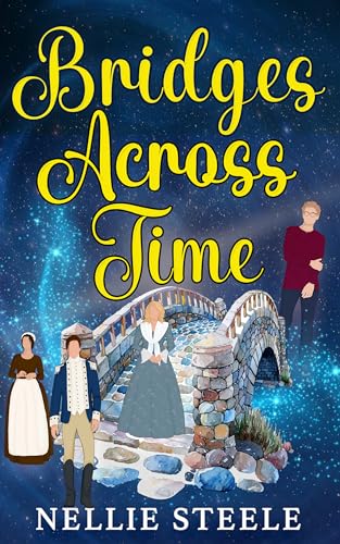 Bridges Across Time by Nellie Steele | Goodreads