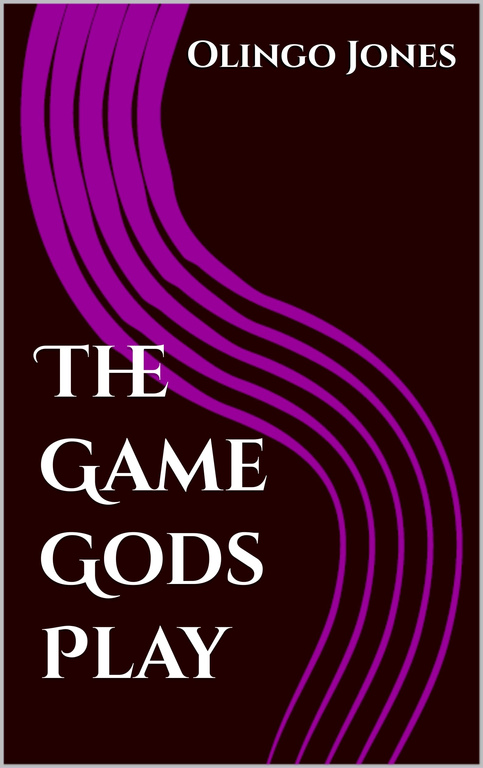 The Game Gods Play by Olingo Jones | Goodreads