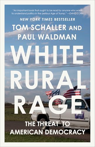 White Rural Rage: The Threat to American Democracy by Tom Schaller ...