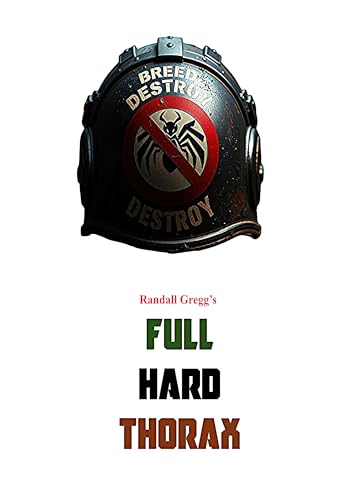 FULL HARD THORAX: Basic Training by Randall Gregg | Goodreads