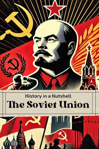 History in a Nutshell: The Soviet Union: From the October Revolution to ...