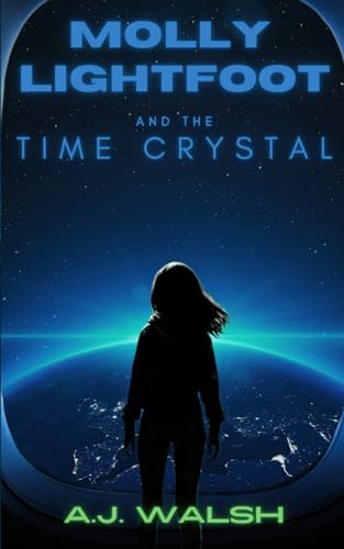 Molly Lightfoot and the Time Crystal by A J Walsh | Goodreads