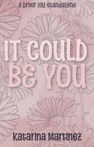 It Could Be You (Dryer Hill) by Katarina Martinez | Goodreads