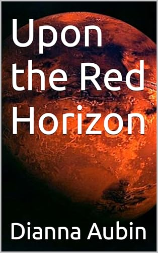 Upon the Red Horizon by Dianna Aubin | Goodreads