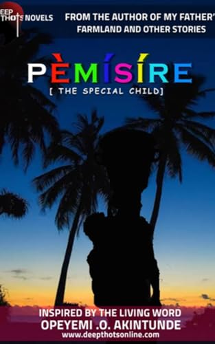 PEMISIRE: THE SPECIAL CHILD by Opeyemi Akintunde | Goodreads