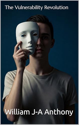 The Vulnerability Revolution: The Power of Vulnerability 2 by William ...