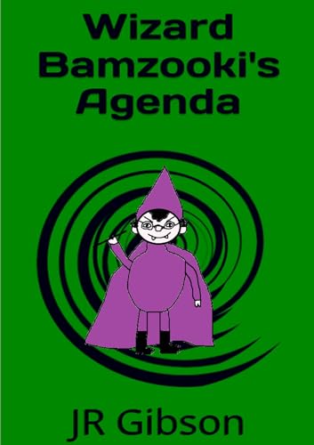 Wizard Bamzooki's Agenda by J.R. Gibson | Goodreads