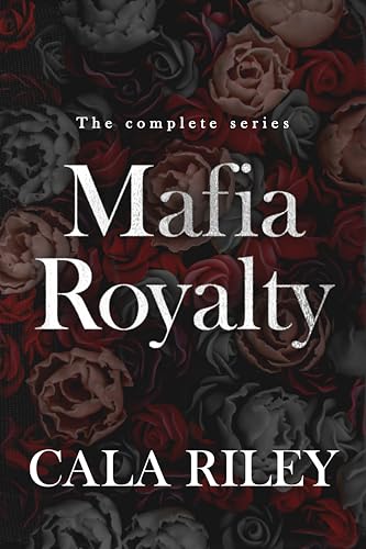 Mafia Royalty: Box Set: The Complete Series by Cala Riley | Goodreads