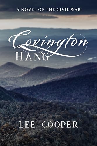Covington Hang: A Novel of the Civil War by Lee Cooper | Goodreads