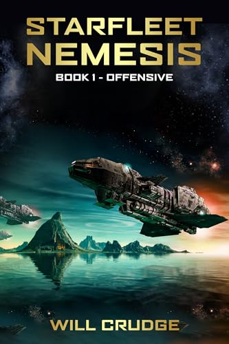 Starfleet Nemesis: Offensive: Book 1 by Will Crudge | Goodreads