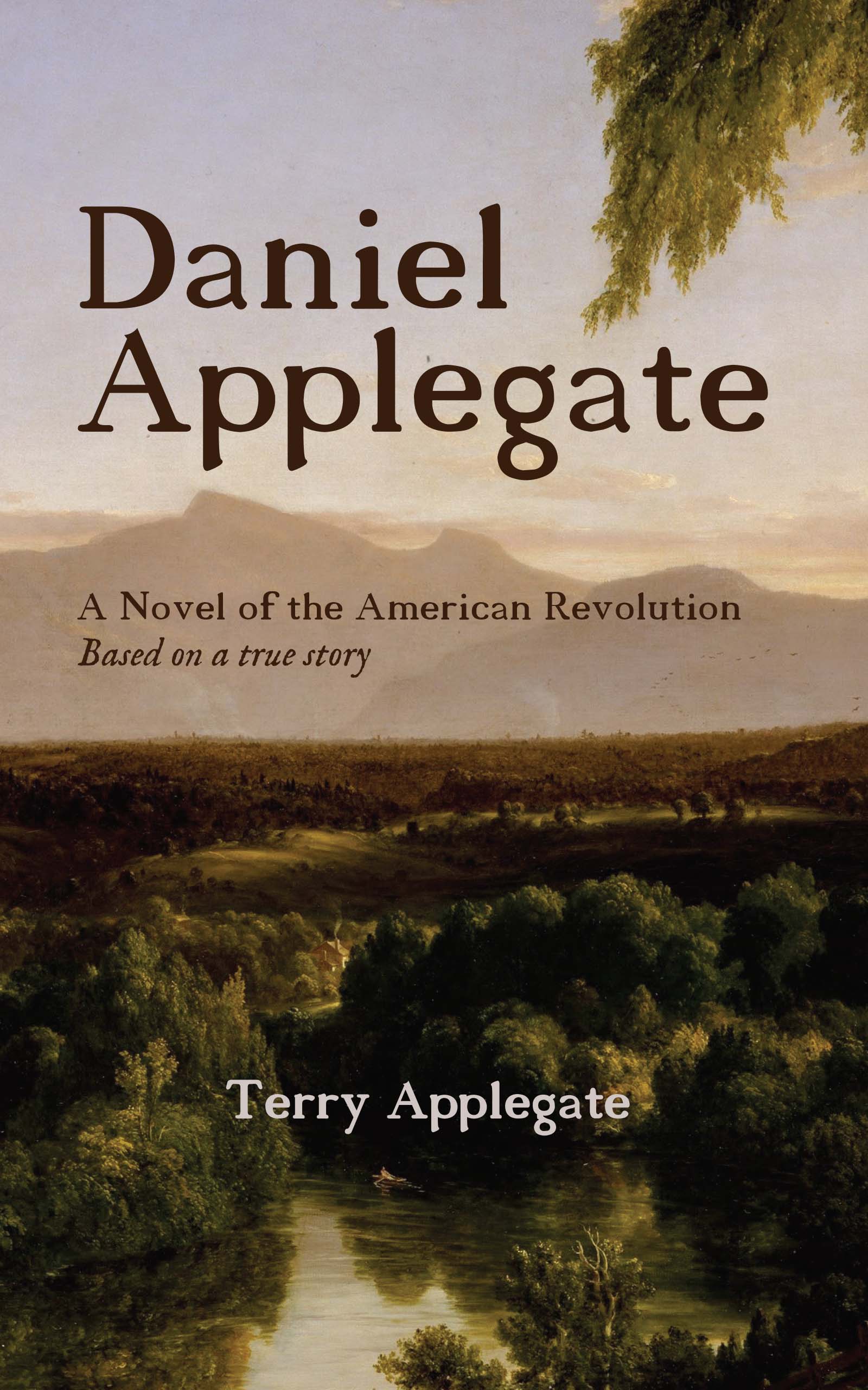 Daniel Applegate: A Novel of the American Revolution, Based on a true ...