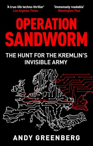 Operation Sandworm: The Hunt for the Kremlin's Elite Cyber Army by Andy ...