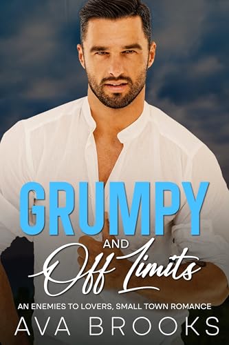Grumpy and Off Limits: An enemies to lovers small town romance by Ava Brooks | Goodreads