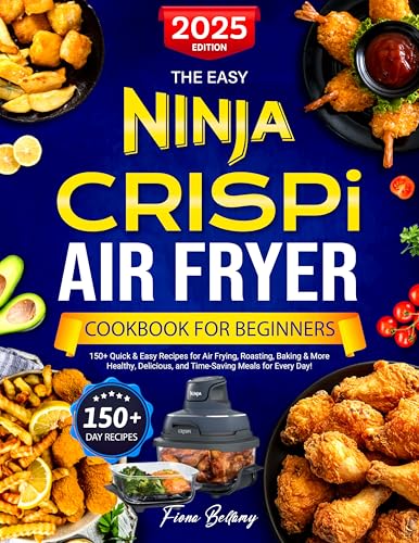 The Easy Ninja Crispi Air Fryer Cookbook for Beginners: 150+ Quick ...