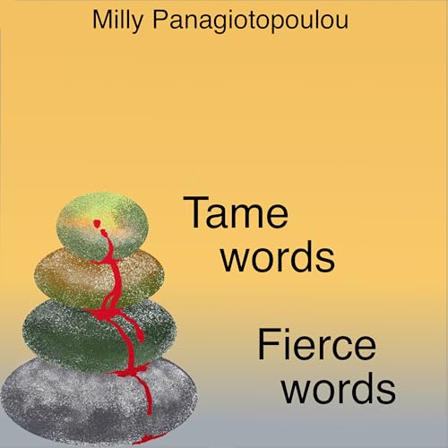 Tame words Fierce words by Milly Panagiotopoulou | Goodreads