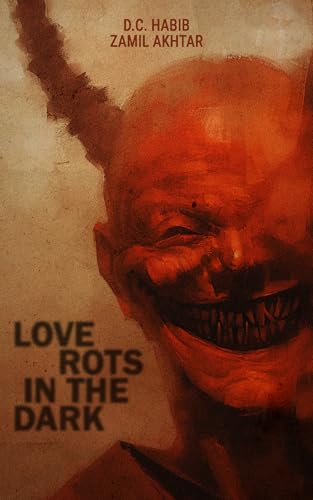 Love Rots in the Dark: Two haunting tales of young love by D.C. Habib ...
