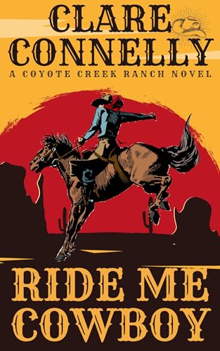 Ride Me Cowboy (Coyote Creek, #1) by Clare Connelly | Goodreads