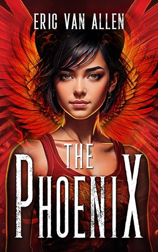 The Phoenix by Eric Van Allen | Goodreads