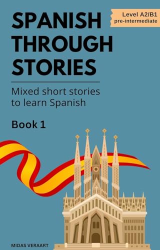 Spanish Through Stories - Book 1: Mixed short stories to learn Spanish ...