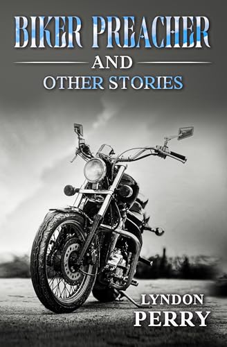 Biker Preacher and Other Stories by Lyndon Perry | Goodreads