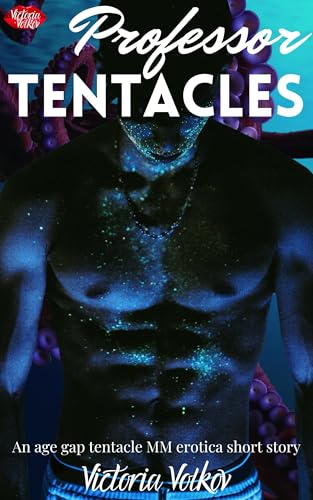 Professor Tentacles: Age Gap Teacher Student Consentacle MM Gay Short Erotica Story by Victoria ...