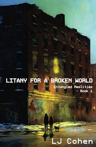 Litany for a Broken World (Entangled Realities) by L.J. Cohen | Goodreads