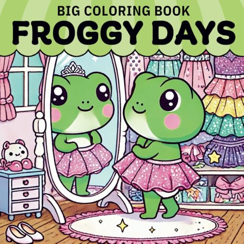 Froggy Days Big Coloring Book: 43 hand drawn pages of froggy adventures ...